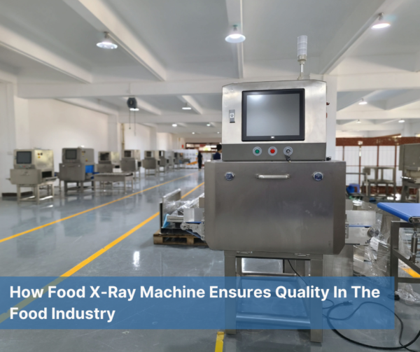 How Food X-ray Machine Ensures Quality in the Food Industry | Easyweigh