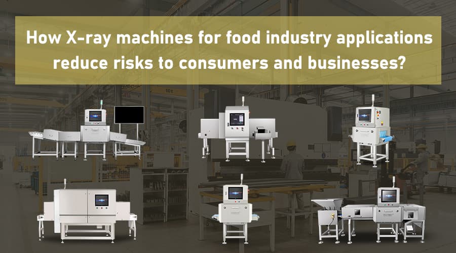 Why Investing in X-Ray Technology Is Key to Food Industry Compliance ...